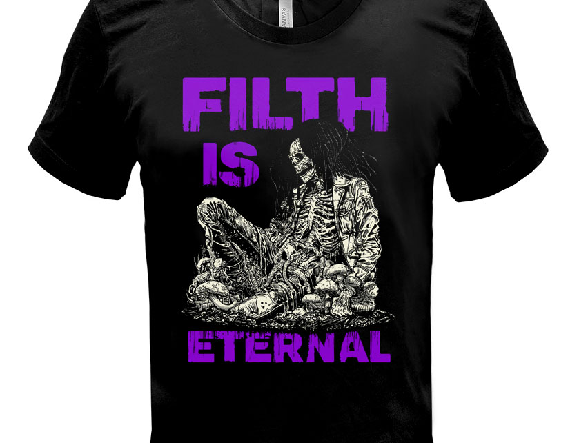 Filth Is Eternal T shirt By Evil Jay. Limited to 150.